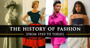 The History of Fashion – From 1900 to Today – FairyStorie